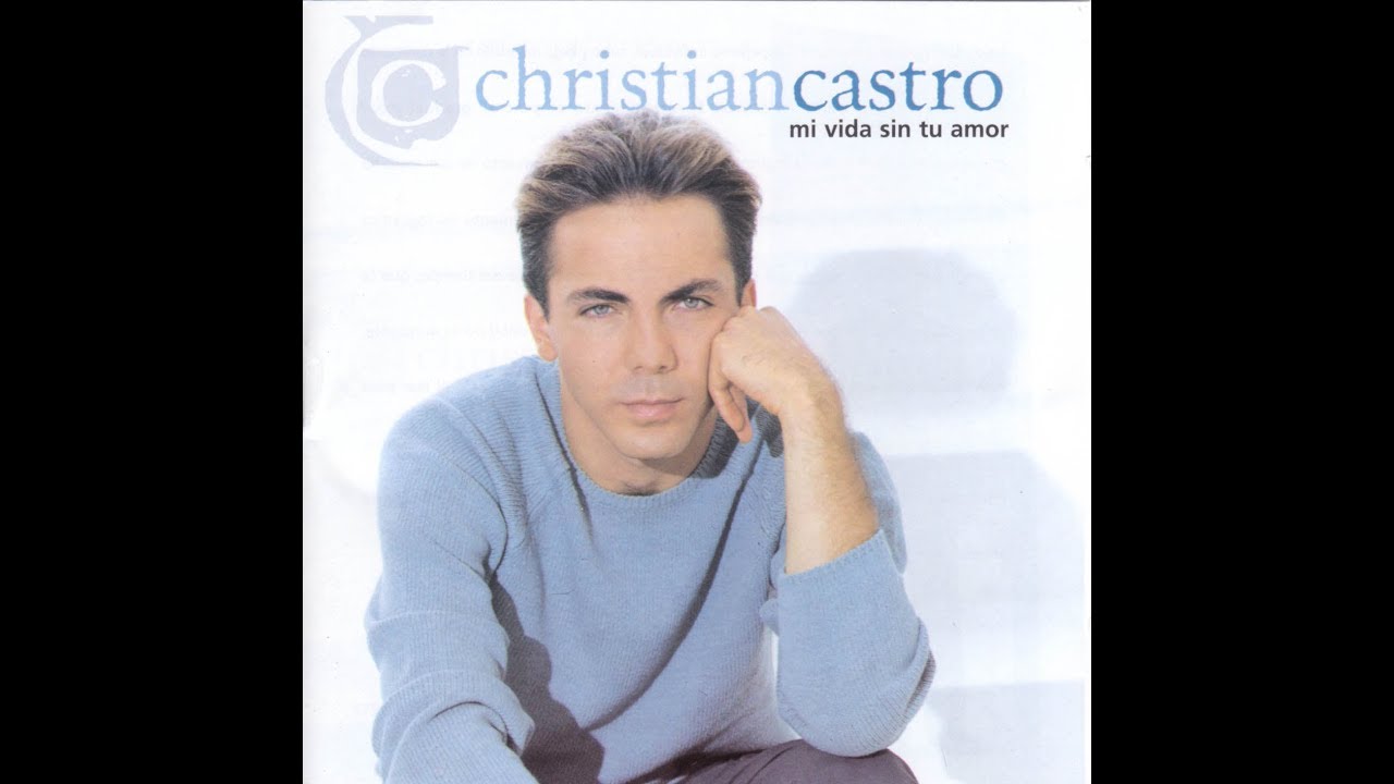 Christian Castro-Mi Vida Sin Tu Amor (CD Completo) (1999) - YouTube
