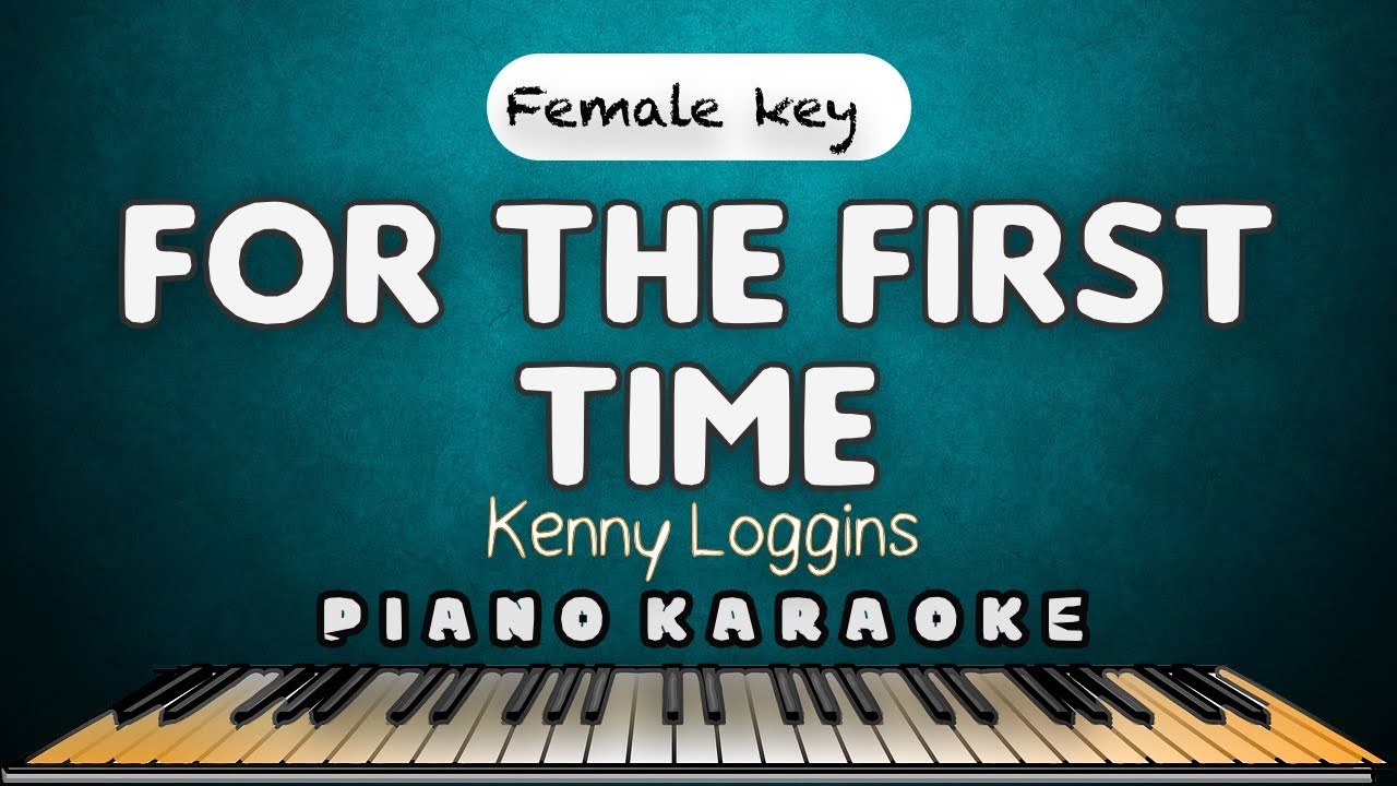 FOR THE FIRST TIME - Kenny Loggins | FEMALE KEY PIANO HQ KARAOKE ...