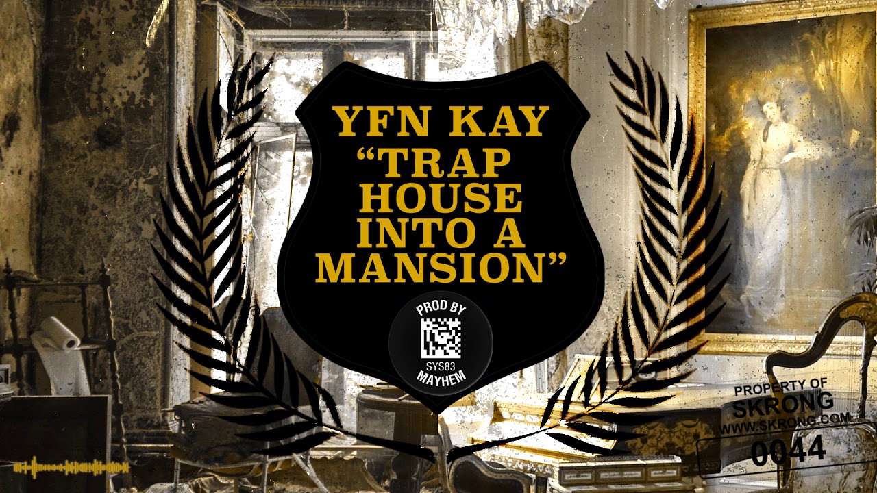YFN Kay "Trap House Into A Mansion" [#ProdByMayhem] - YouTube
