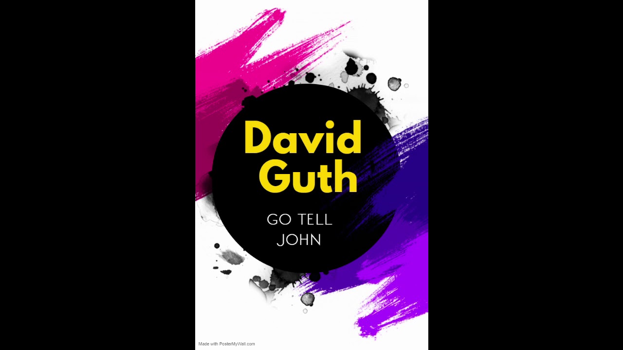 DAVID GUTH GO TELL JOHN - YouTube