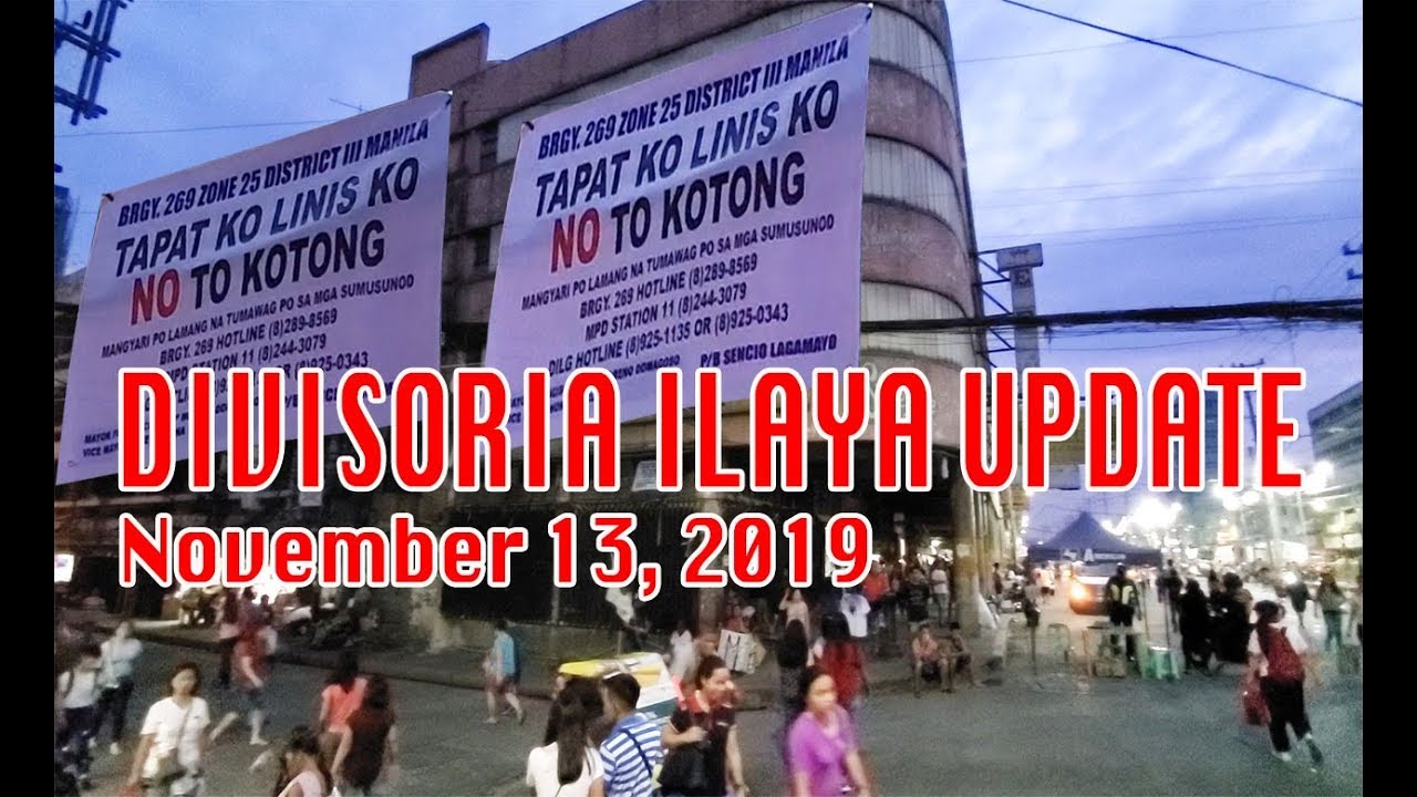 MANILA UPDATE DIVISORIA ILAYA NOVEMBER 13, 2019 - YouTube