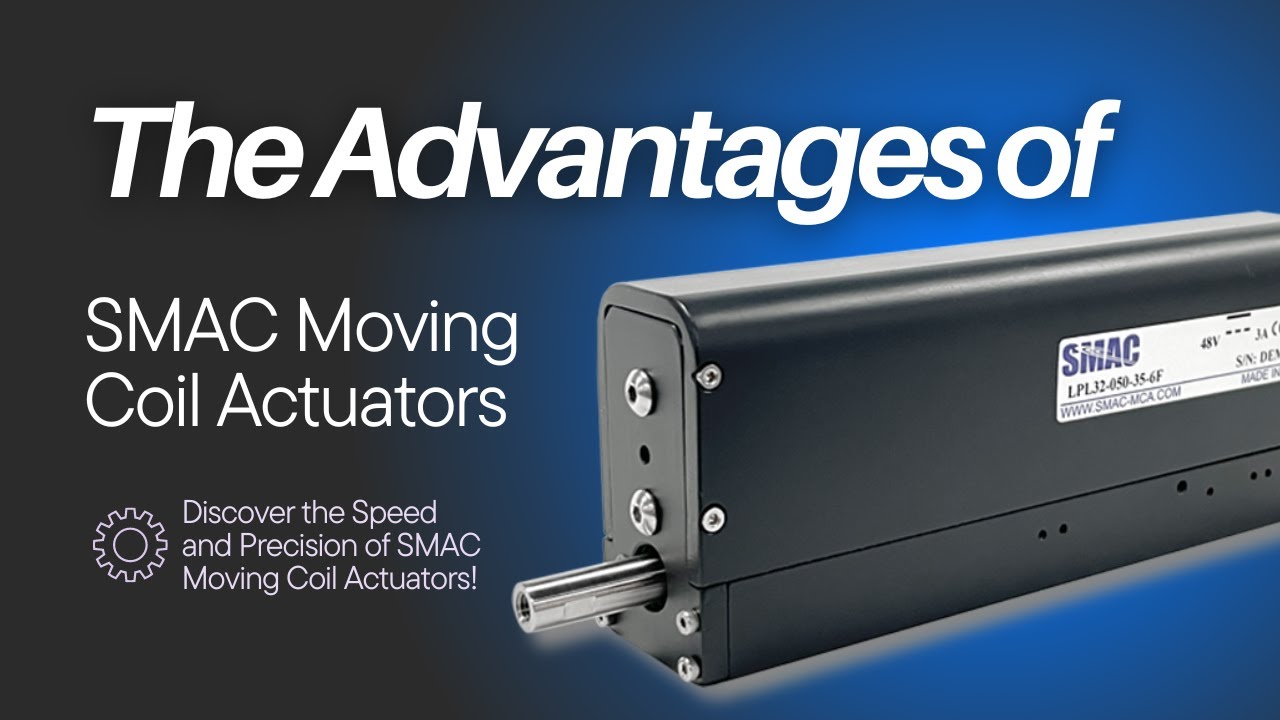 The Advantages of SMAC Moving Coil Actuators - YouTube
