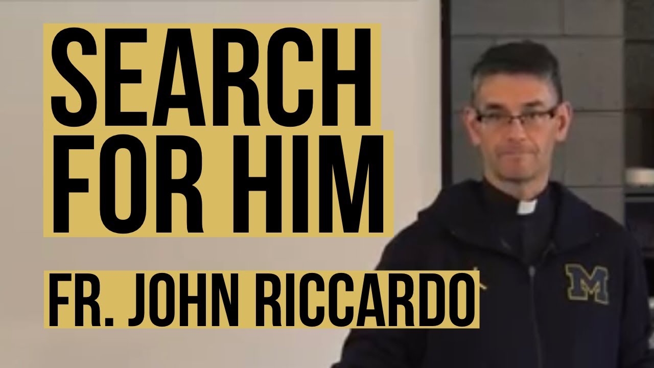 Search for Him - Fr. John Riccardo - YouTube