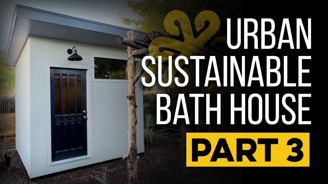 Urban Sustainable Bath House Build - Part 3 - Door, Windows, Trim ...