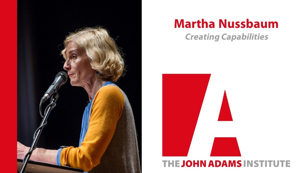 Martha Nussbaum on Creating Capabilities - The John Adams Institute ...