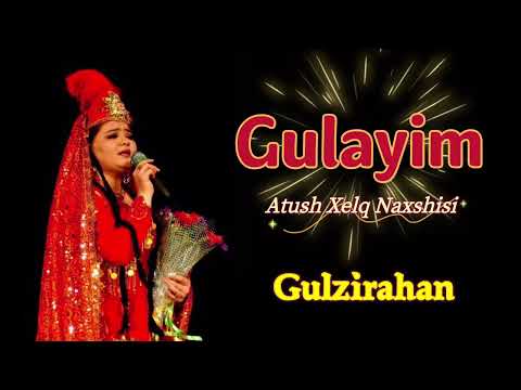 Gulayim ( atush ) -Uyghur Xalq Naxshisi - Gulzirahan