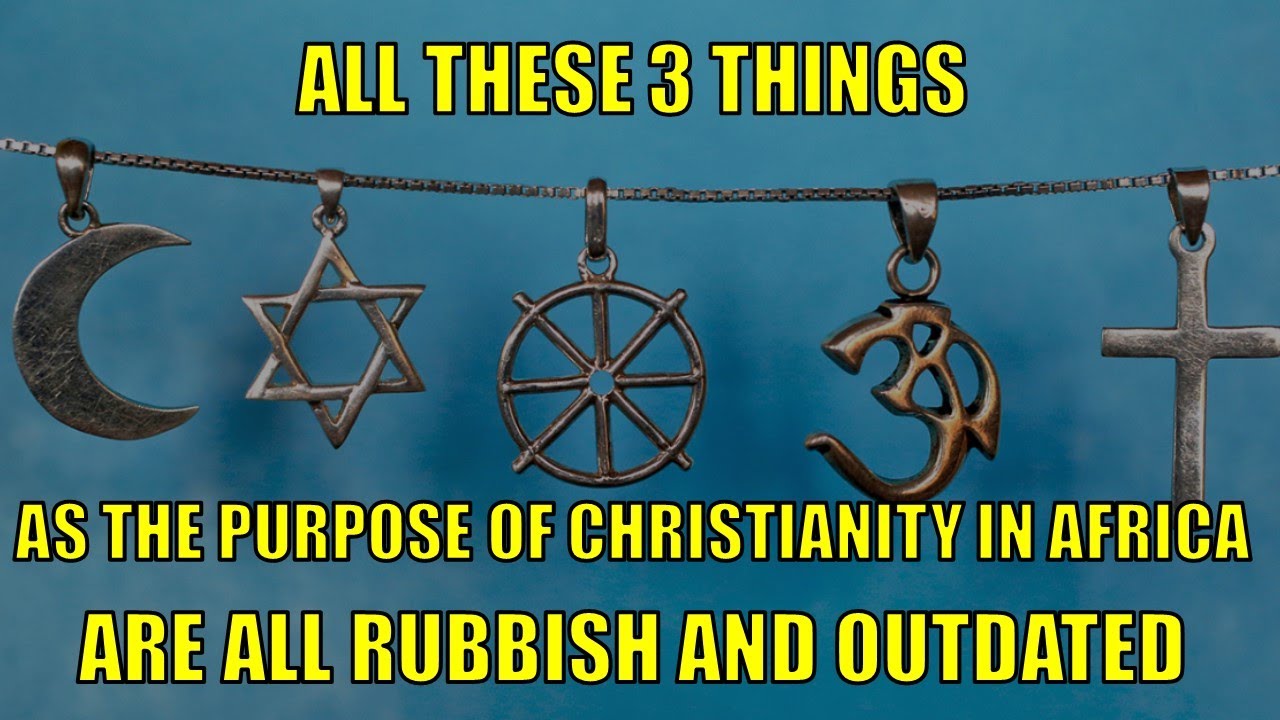 ALL THESE 3 THINGS AS THE PURPOSE OF CHRISTIANITY IN AFRICA ARE ALL all-these-3-things-as-the-purpose-of-christianity-in-africa-are-all
