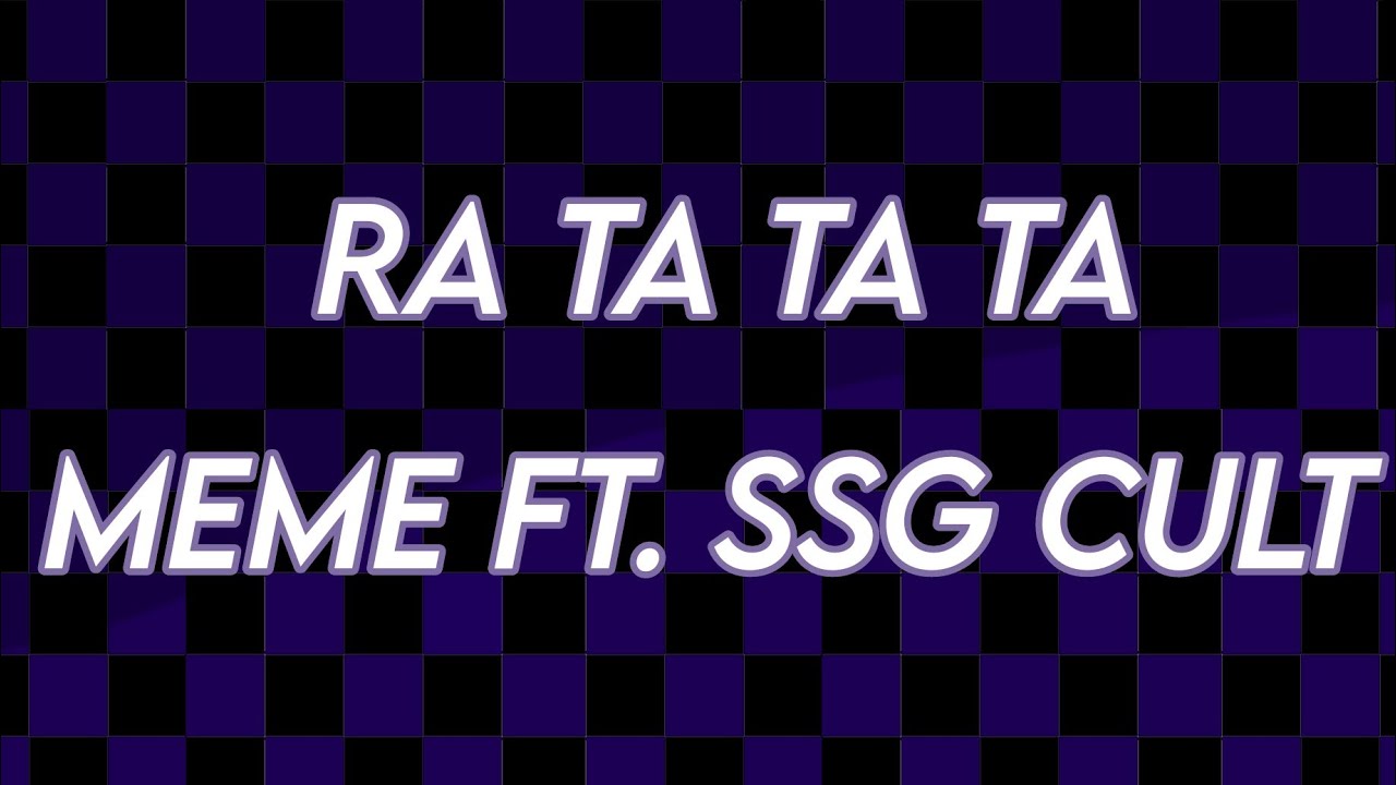 •Ra Ta Ta Ta Meme• Ft. SSG Cult - YouTube