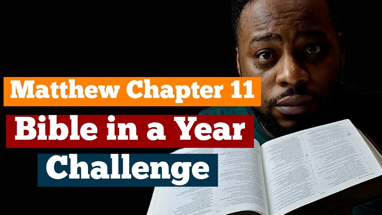 Matthew Chapter 11 - New Testament in a Year Challenge - YouTube