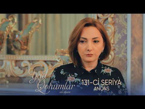 Yad Qohumlar  131-ci Seriya  ANONS