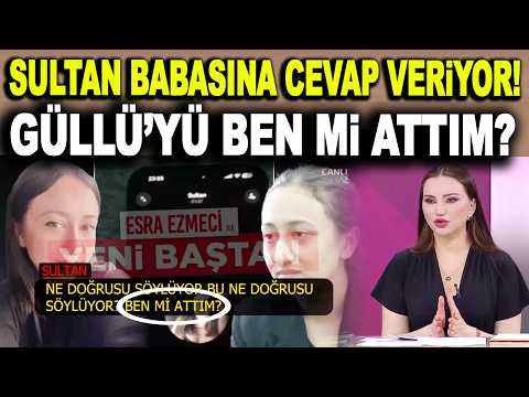 Sultan babasının iddialarına cevap veriyor! ''Güllü'yü ben mi attım, ben mi öldürdüm?''