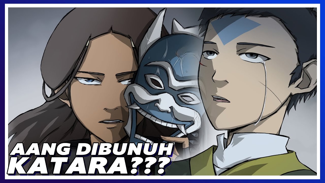 KATARA MEMBUNUH AANG??!! | Avatar: The Last Airbender - Distorted ...
