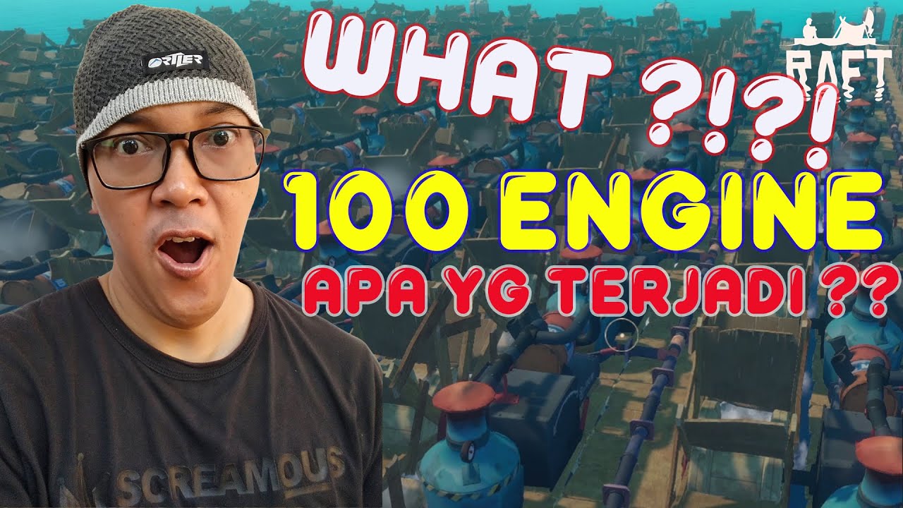 Apakah yang akan terjadi 100 Engine ternyata - Raft - raft Indonesia ...