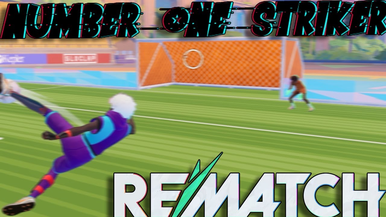I AM THE NUMBER 1 STRIKER IN REMATCH - YouTube