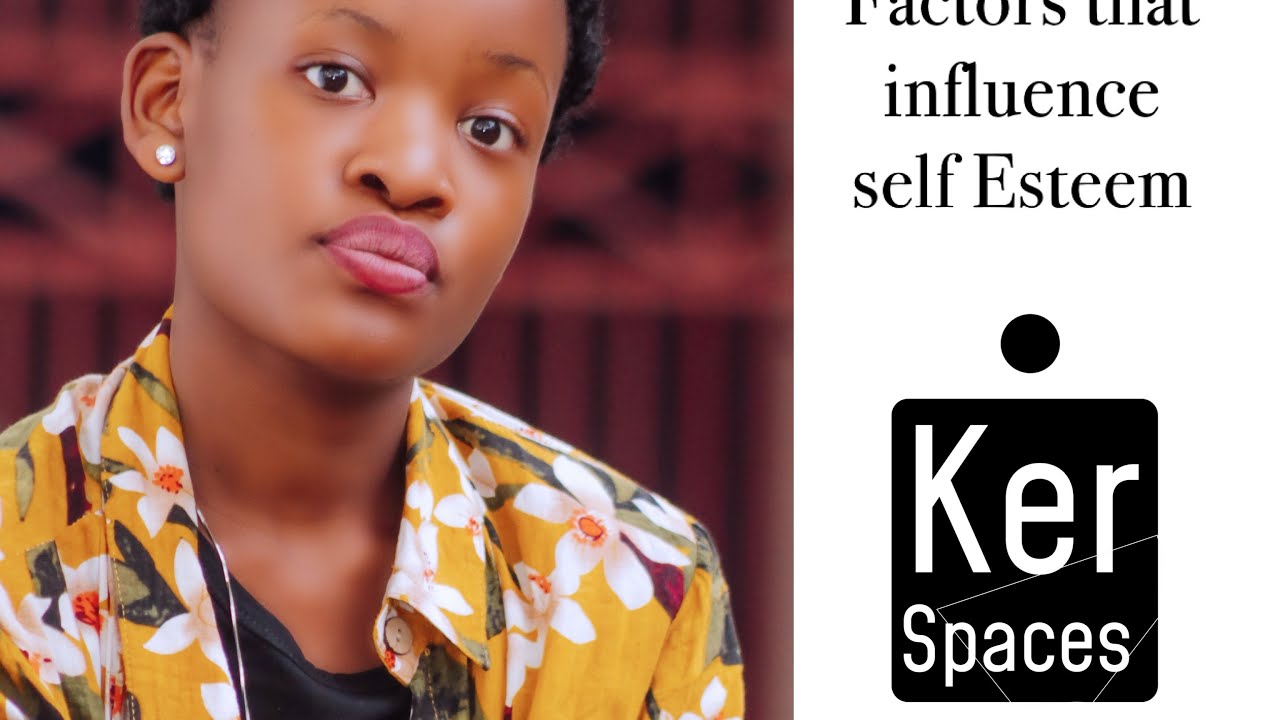 FACTORS THAT INFLUENCE SELF ESTEEM. - YouTube