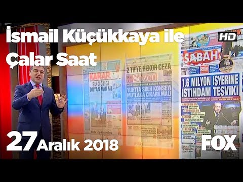 27 Aralık 2018 İsmail Küçükkaya ile Çalar Saat