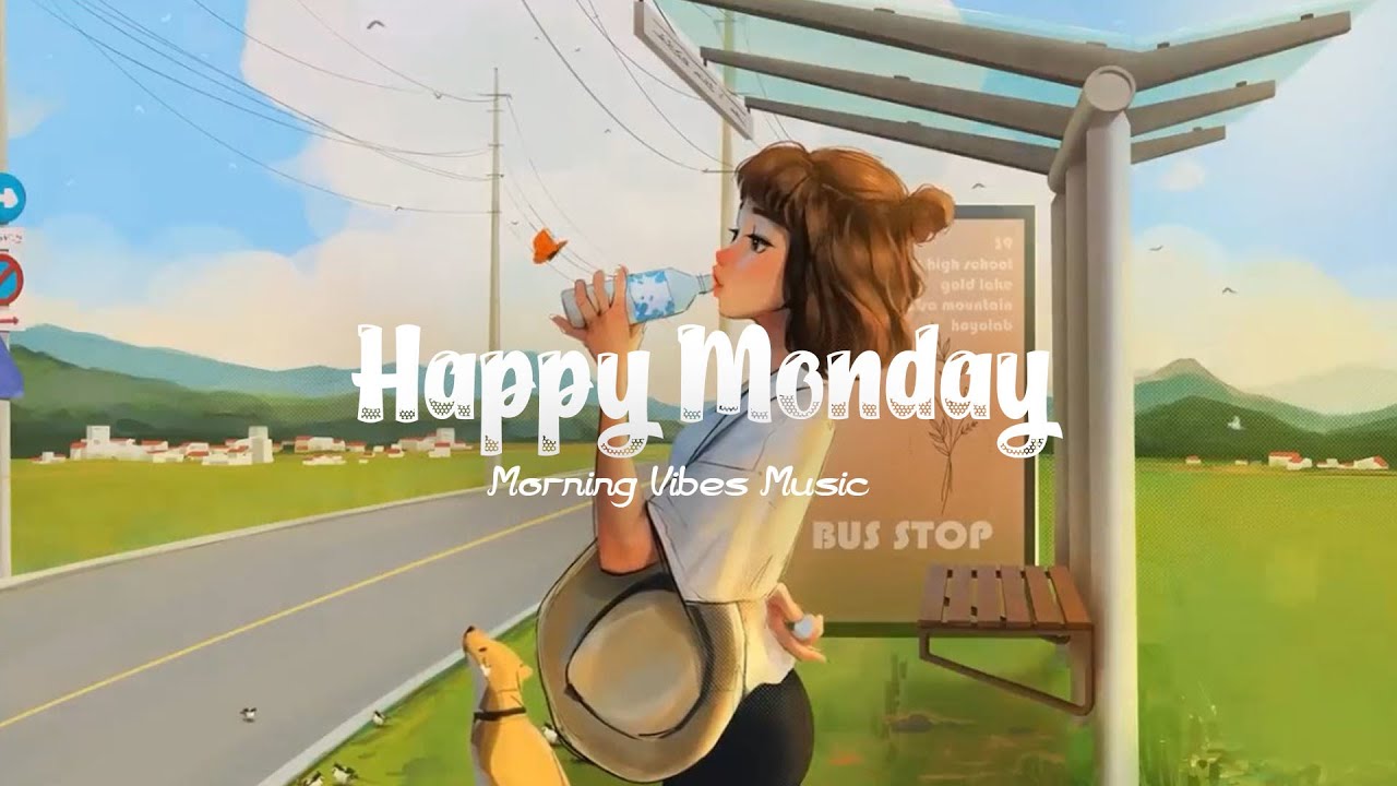 A playlist to start a Happy Monday 🍀 Morning Playlist ~ English songs ...