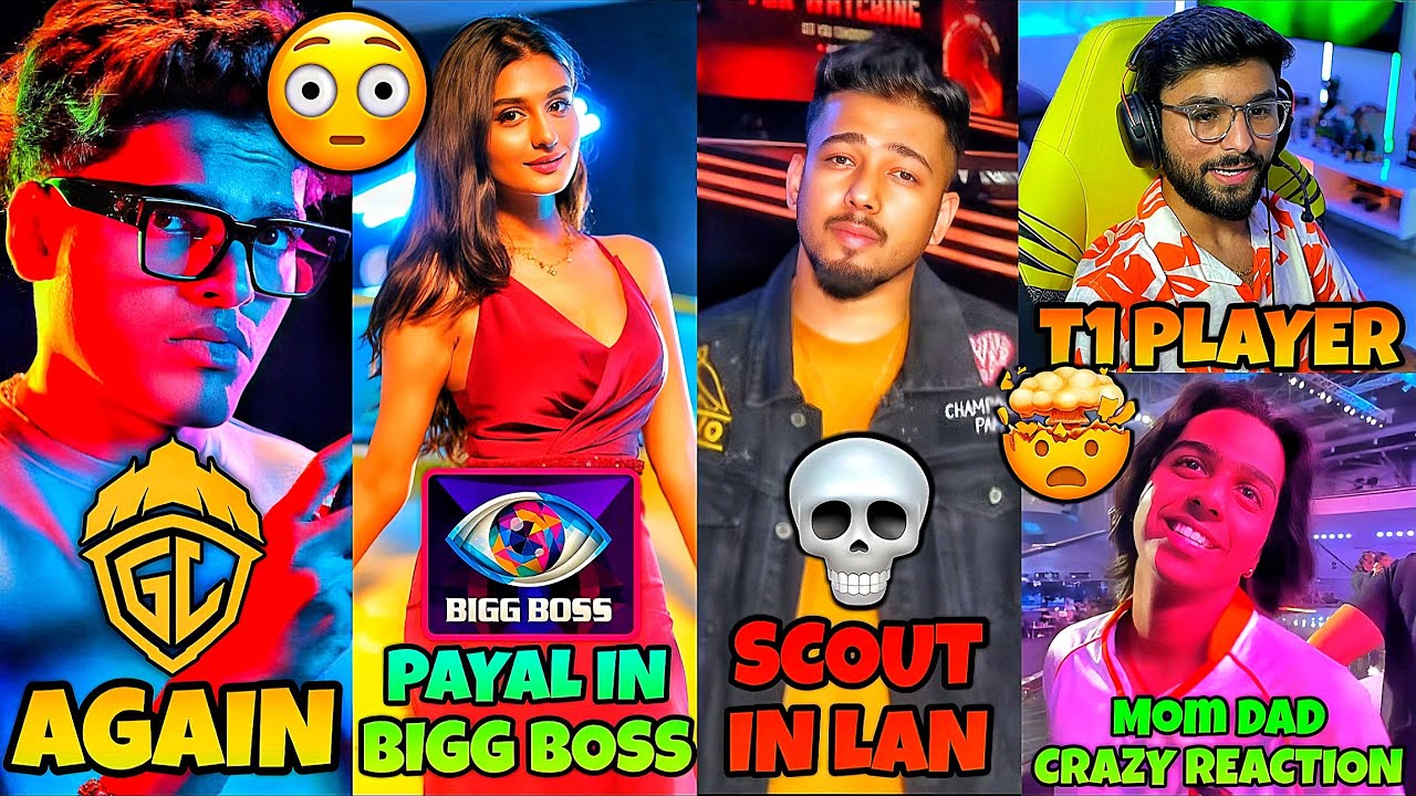 PAYAL GAMING IN BIGG BOSS JONATHAN AGAIN SCOUT IN LAN SPOWER MOM DAD ...