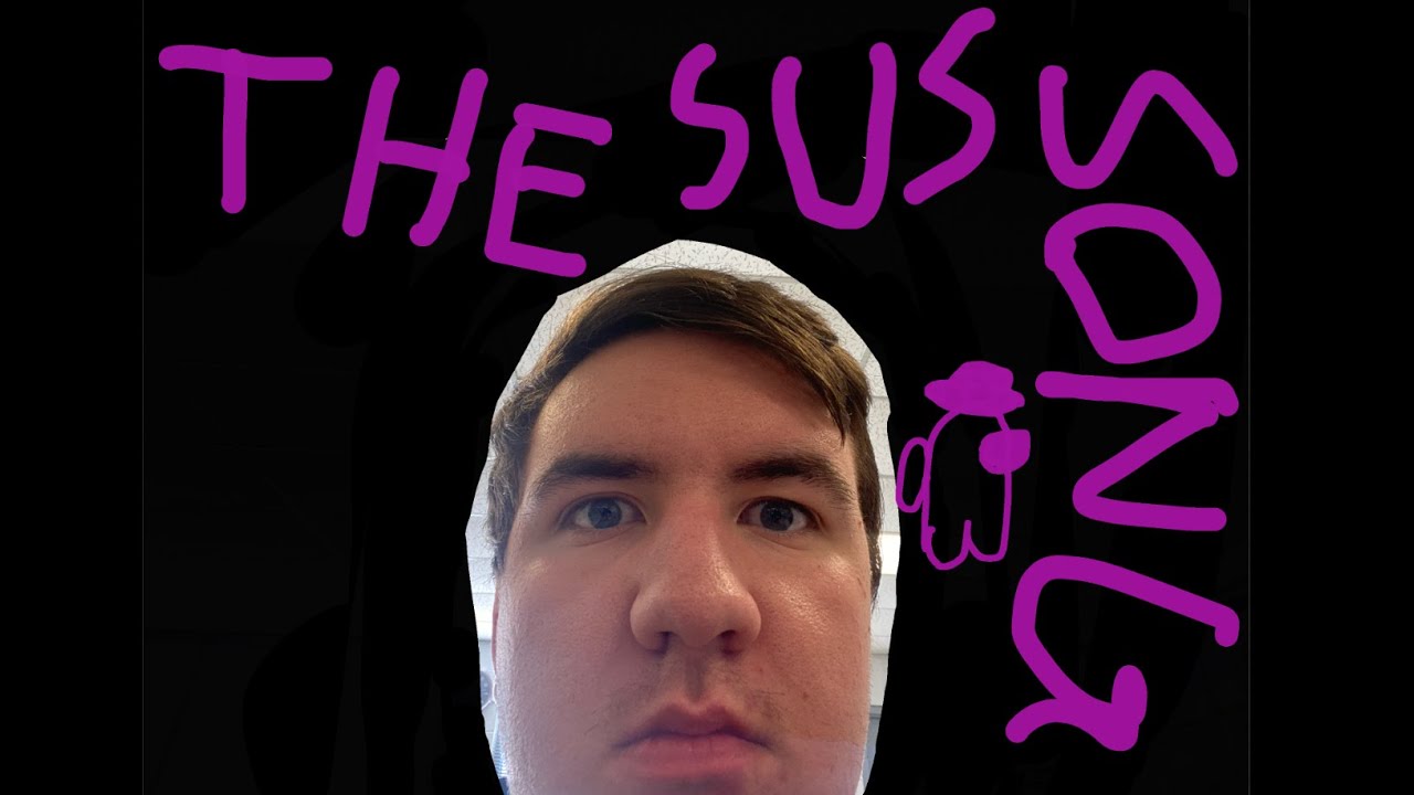 The Sus Song - YouTube
