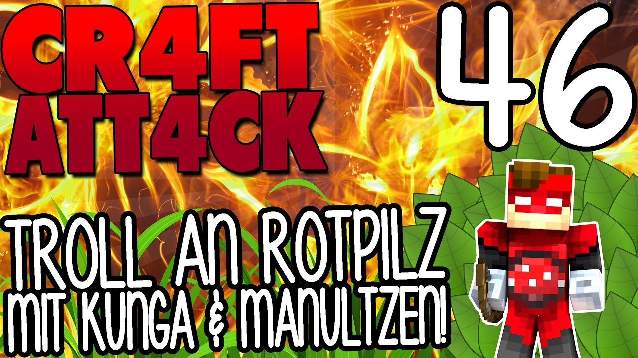TROLL AN ROTPILZ MIT KUNGA & MANULTZEN! - CRAFT ATTACK 4 #46 ...