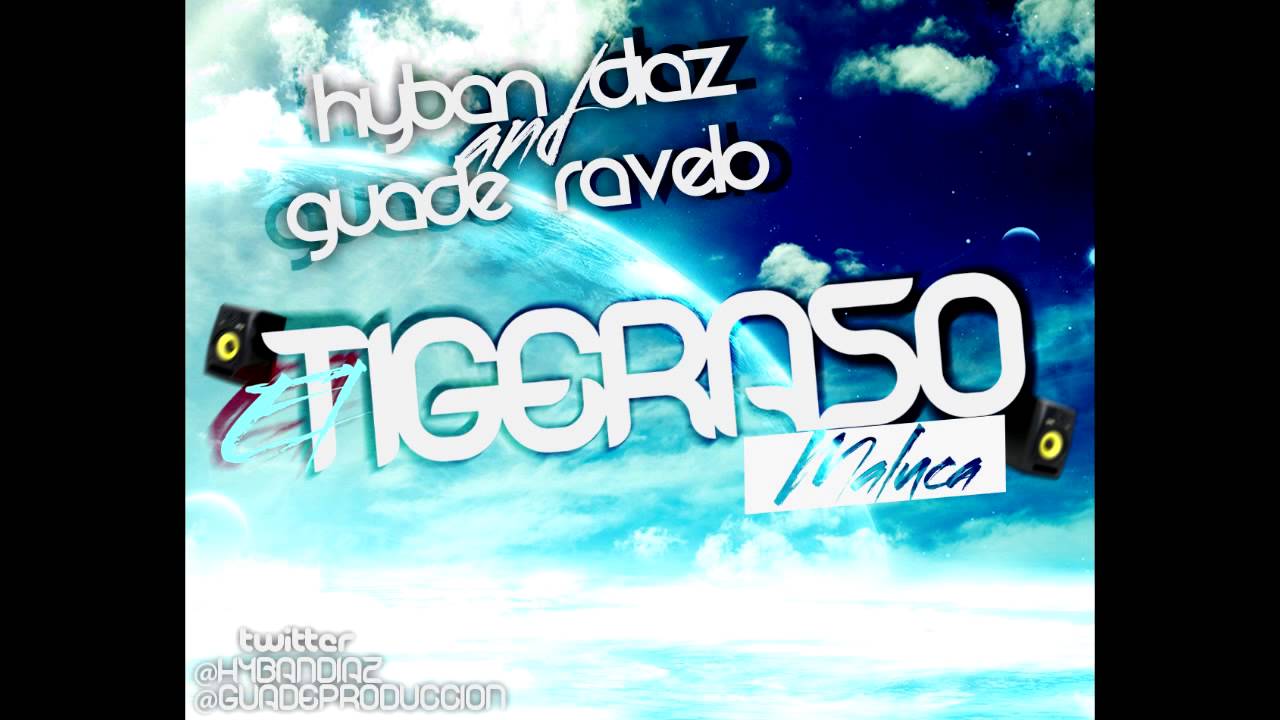 Maluca - El tigeraso (Hyban Diaz & Guade Ravelo Private Remix) - YouTube