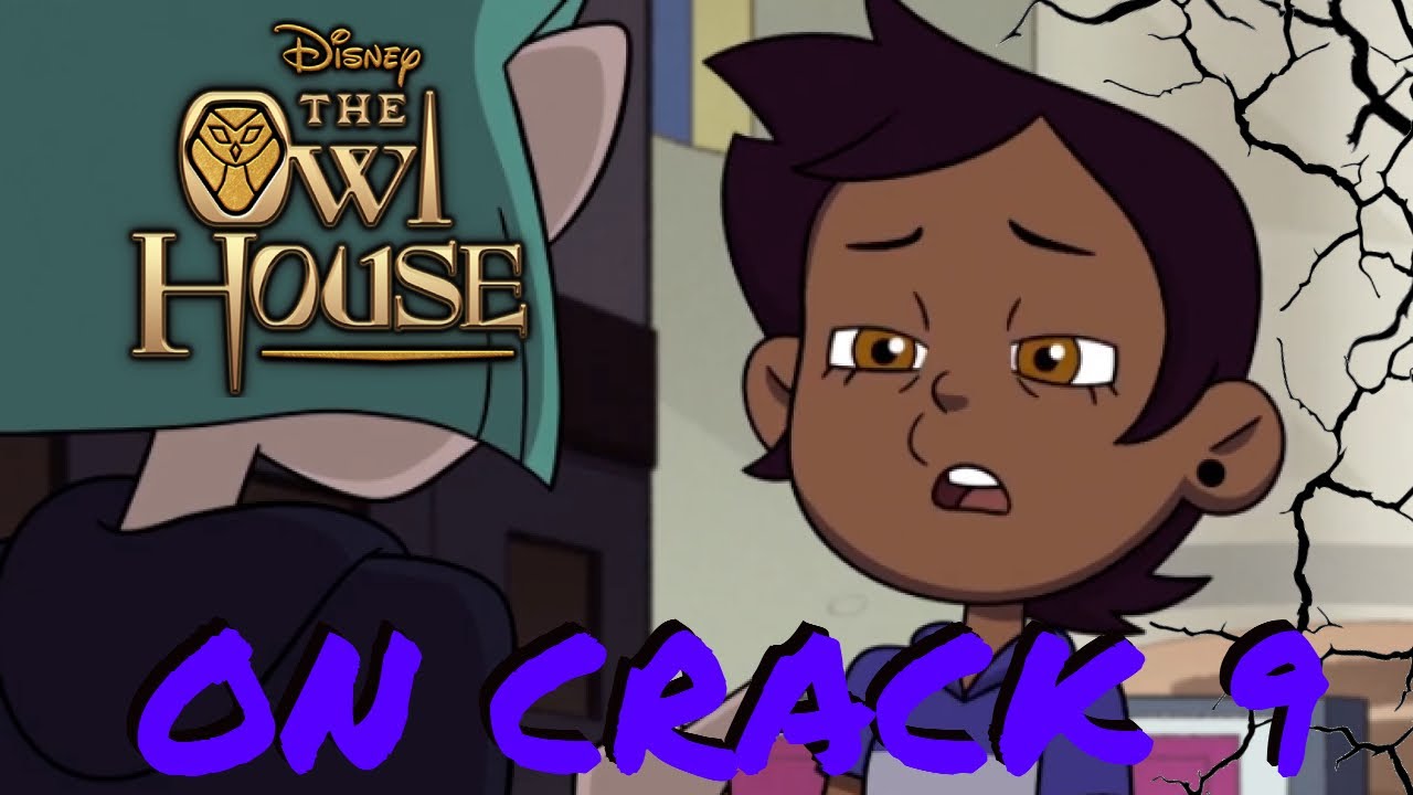 THE OWL HOUSE ON CRACK 9 - YouTube