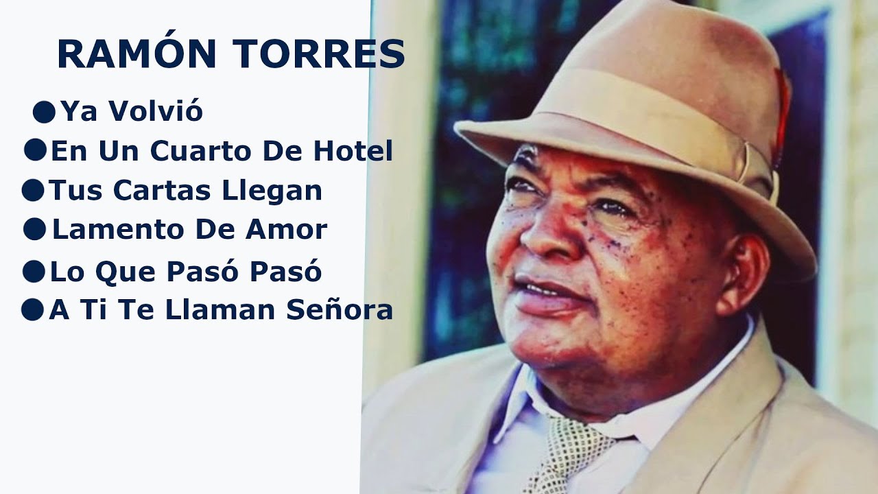 MIX RAMÓN TORRES Ya Volvió, En Un Cuarto De Hotel, Tus Cartas Llegan, Lamento De Amor, Lo Que ...