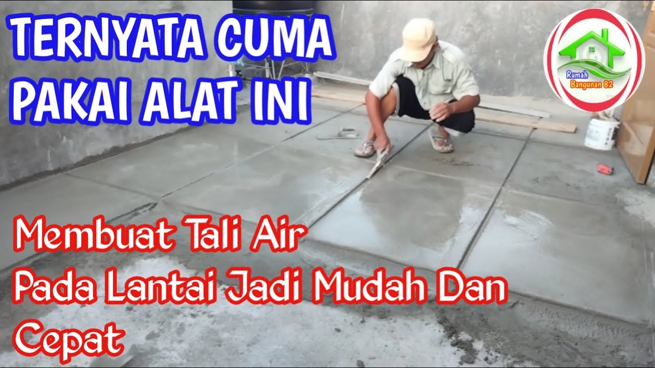 CARA MEMBUAT TALI AIR PADA LANTAI JADI MUDAH DENGAN ALAT INI - YouTube