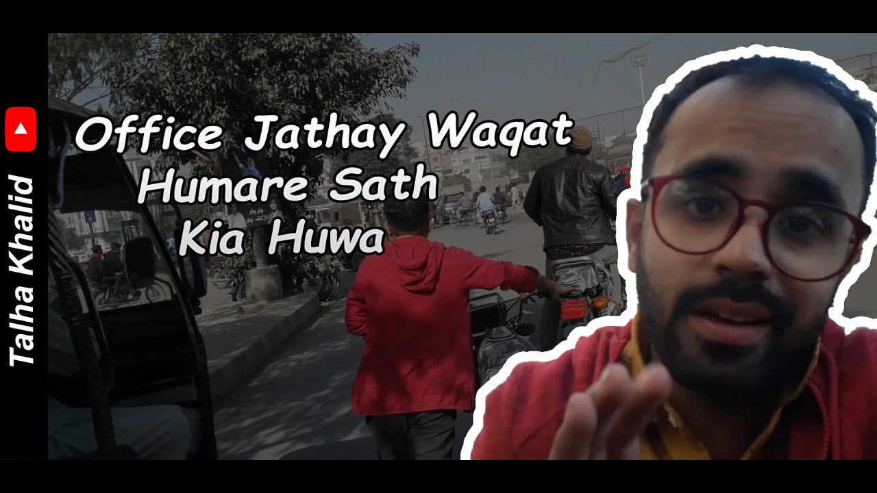 Office Jatay Time Humare Sath Kia Huwa Dykhy || With Talha Khalid Vlog - YouTube