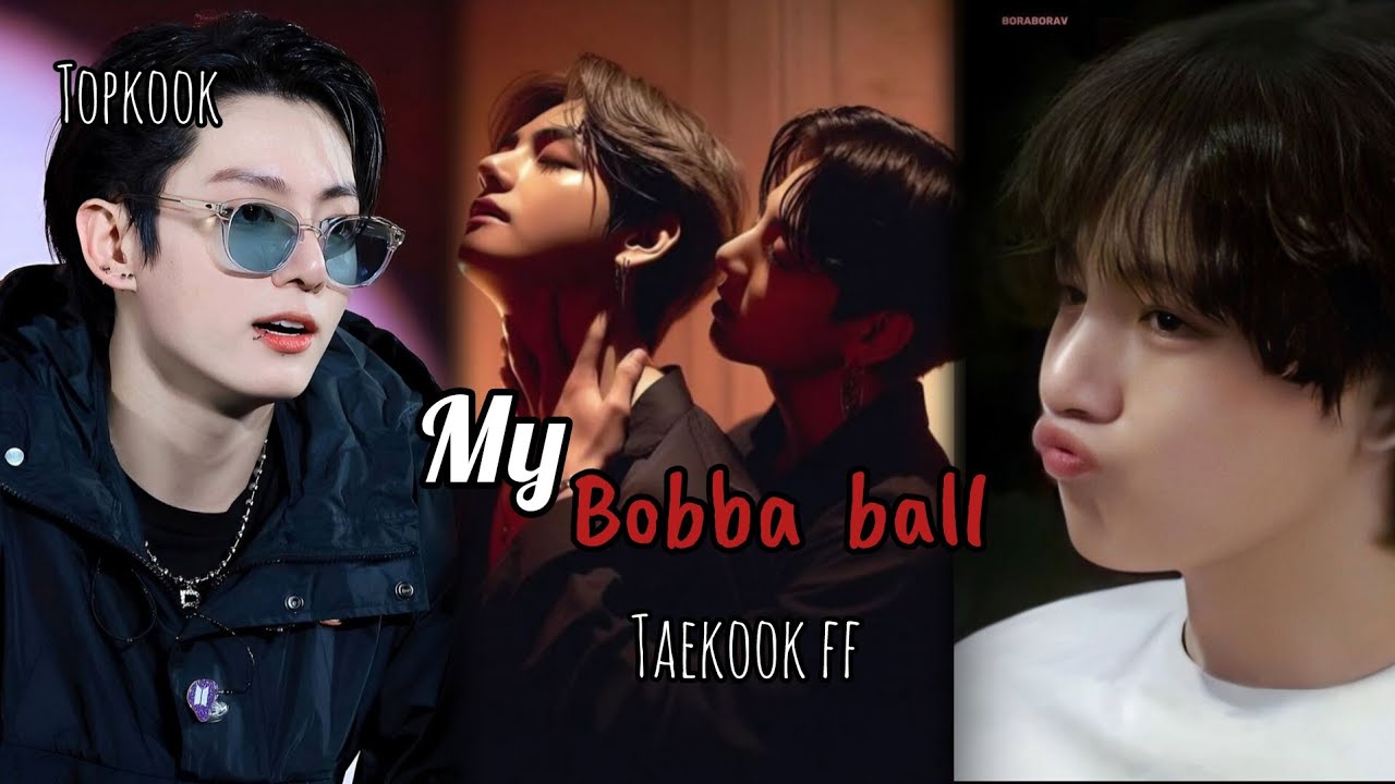 My bubba ball last part .|| Taekook ff|| topkook - YouTube