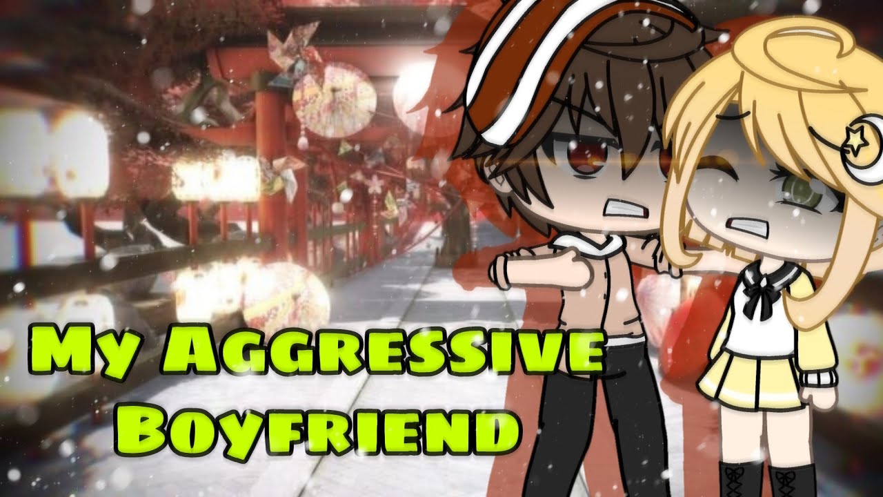 My Aggressive Boyfriend | Gacha Life Mini Movie - YouTube