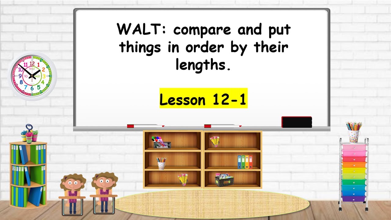We are learning to compare and put things in order by their lengths ...