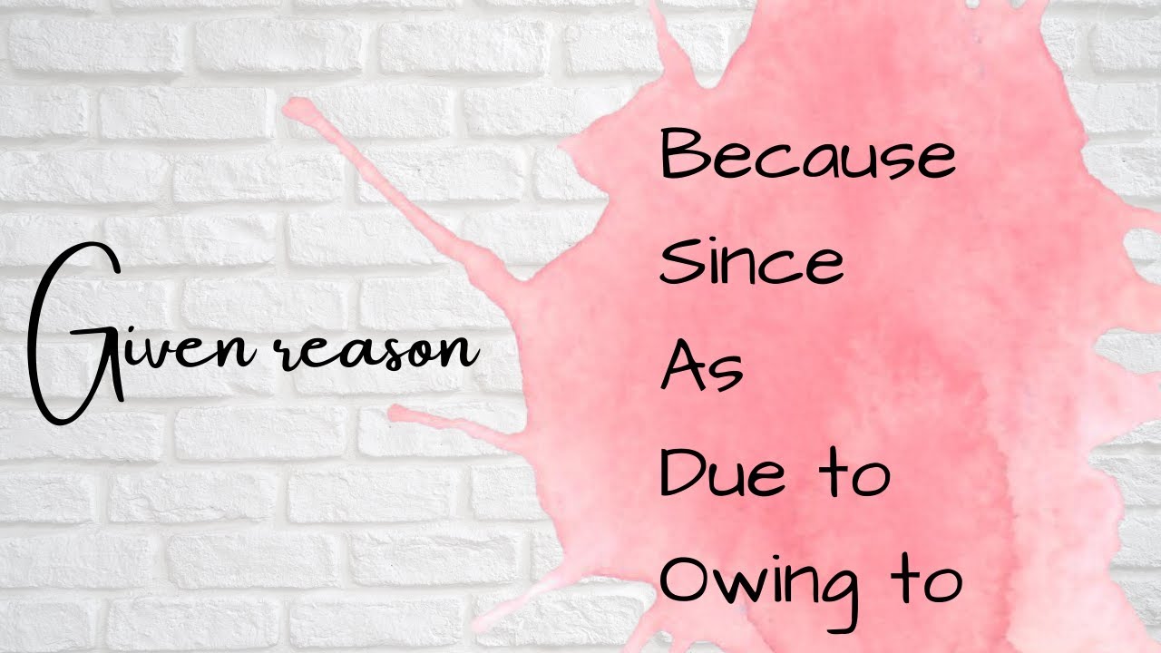 Giving reason: BECAUSE/DUE TO/OWING TO/SINCE/AS - YouTube