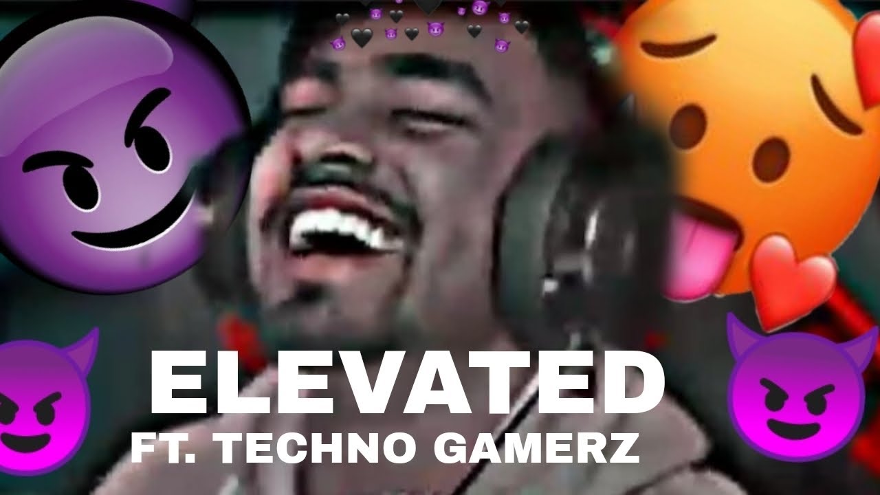 ELEVATED ft. TECHNO GAMERZ 🔥🥵😈 Edit - YouTube