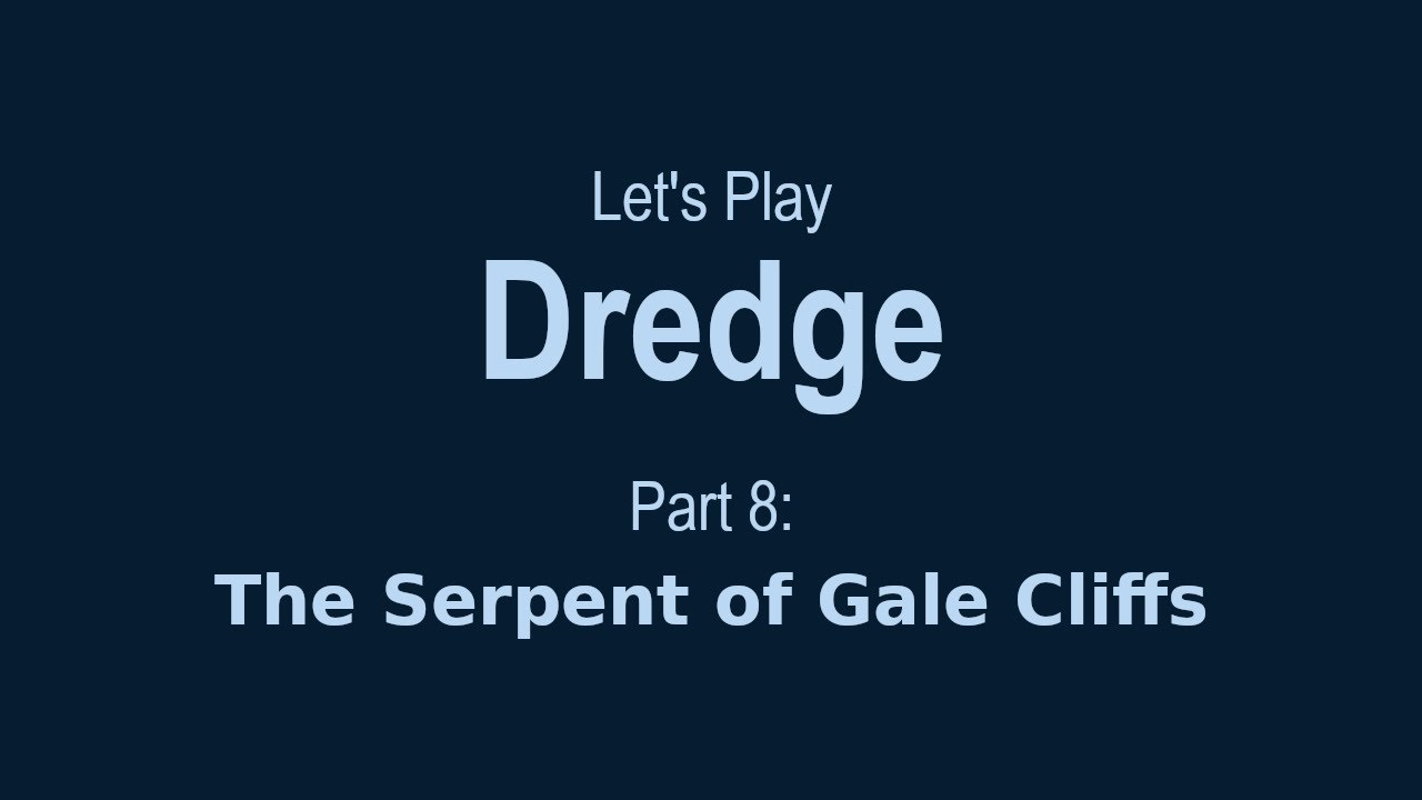 Let's Play "Dredge" – Part 8: The Serpent of Gale Cliffs - YouTube