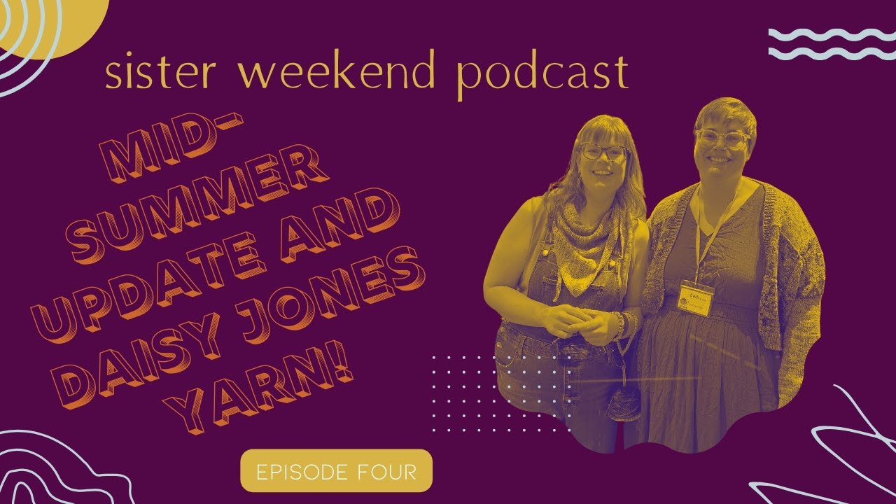 episode 4 {sister weekend yarn co.: mid-summer chat & Daisy Jones yarn ...