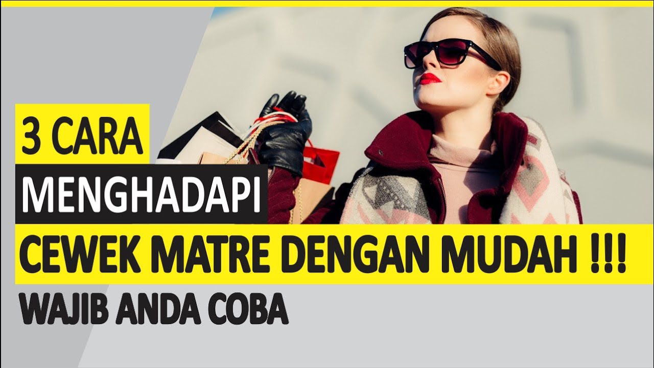 3 CARA MENGHADAPI CEWEK MATRE DENGAN MUDAH - YouTube