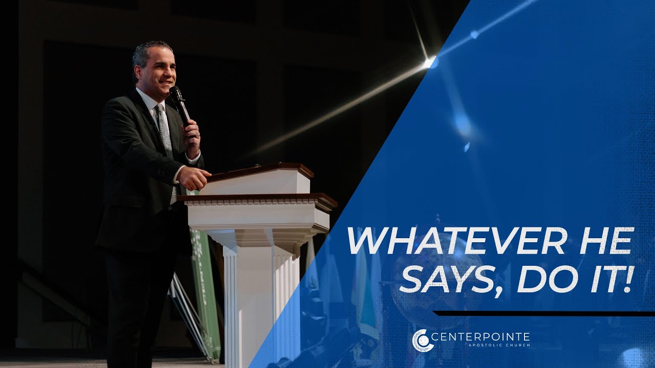 Whatever He Says, Do It! | Adam Hunley | Centerpointe Apostolic Church ...