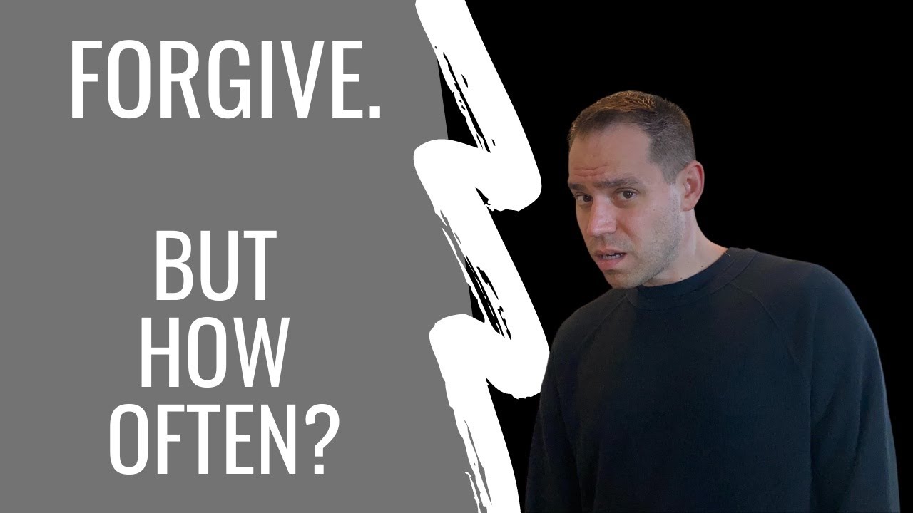 How Many Times Do I Forgive Someone? - YouTube