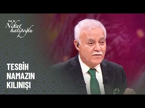 Tesbih namazı nasıl kılınır? - Nihat Hatipoğlu
