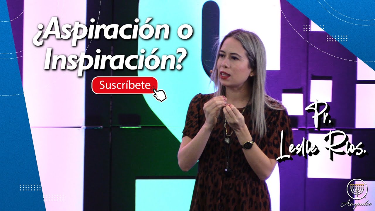"¿Aspiración o Inspiración? | Leslie Ríos. - YouTube