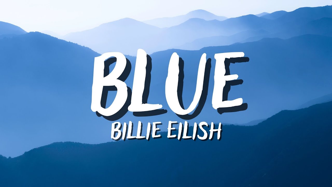 BLUE - BILLIE EILISH (Lyrics) - YouTube