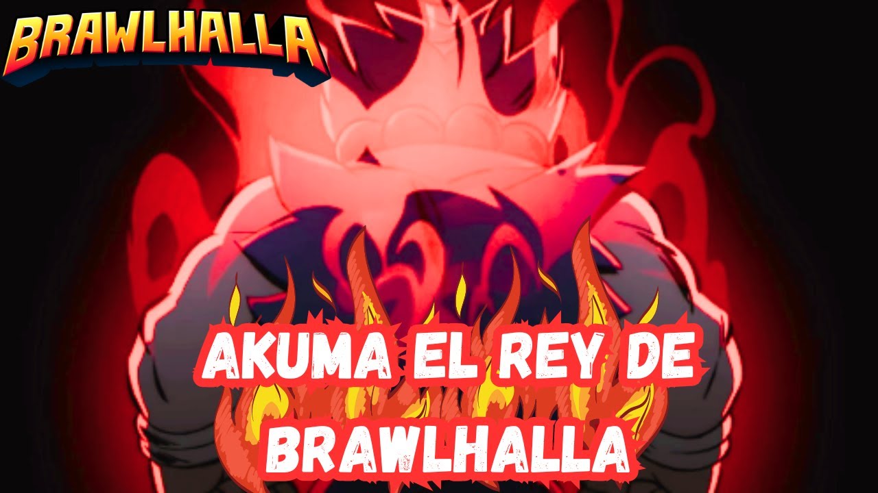 AKUMA CONQUISTANDO BRAWLHALLA!! - YouTube