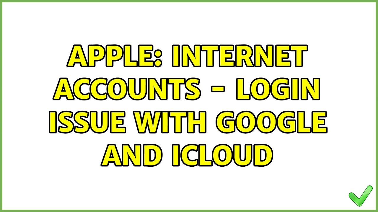 Apple: Internet Accounts - Login Issue with Google and iCloud (3 ...