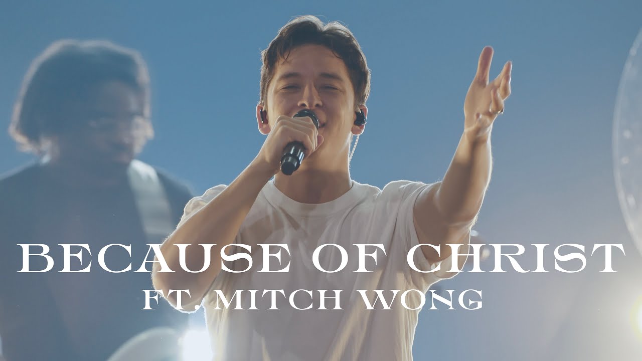 Because of Christ // Mitch Wong // Live From Worship Together 2023 ...