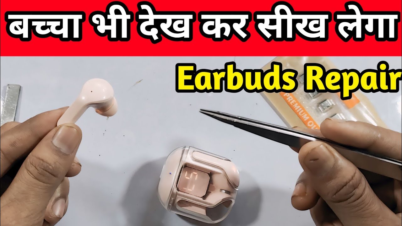 Earbuds बिल्कुल Step By Step Repair करना सीखो || Earbuds Repair ...