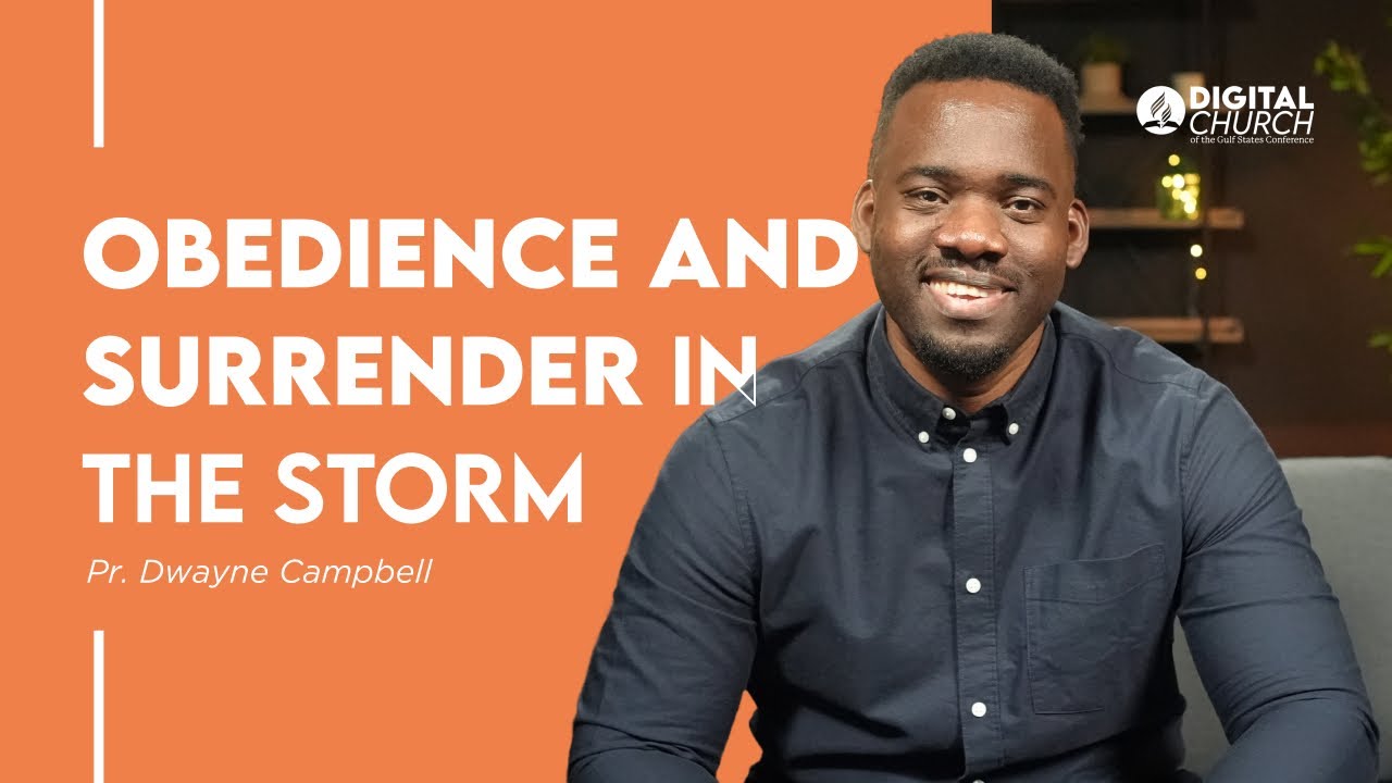 Digital Church | Dwayne Campbell | Obedience and Surrender in the Storm ...