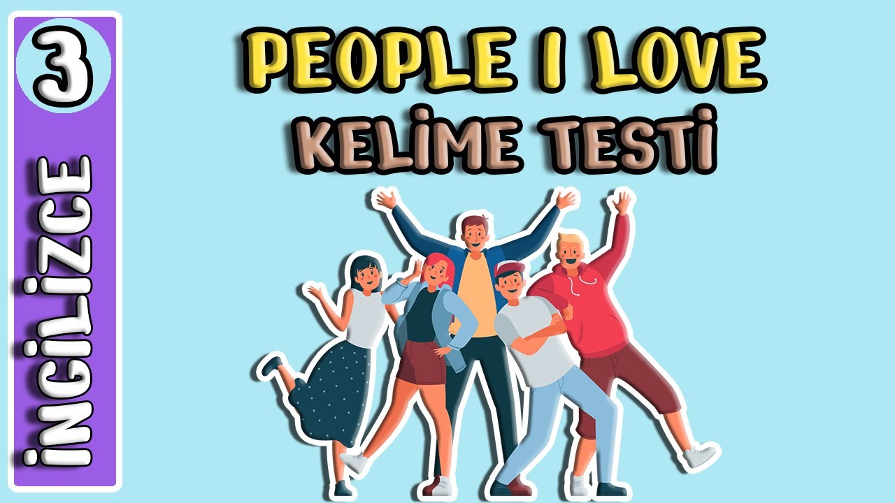 3.SINIF İNGİLİZCE 3.ÜNİTE KELİMELERİ TESTİ | PEOPLE I LOVE | İLKOKUL ...