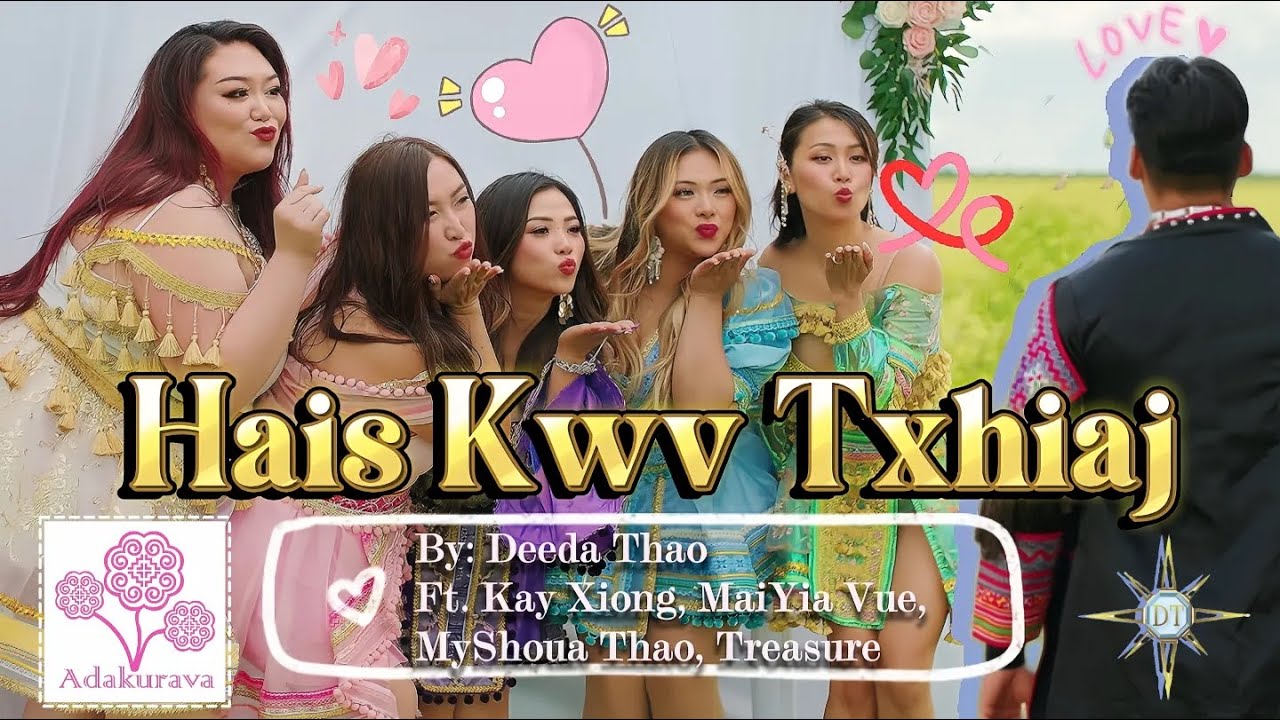 Hais Kwv Txhiaj - Deeda Thao FT. Kay Xiong, Mai Yia Vue, MyShoua Thao ...