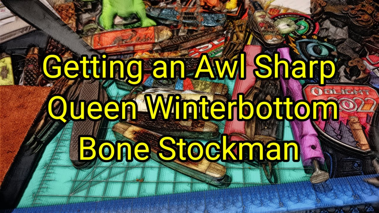 (1162) Getting an Awl Sharp ⚜️ Queen Winterbottom Bone Stockman - YouTube